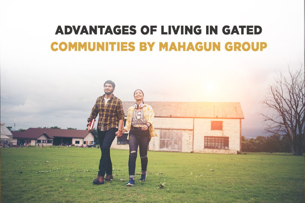 Advantages of Living in Gated Communities by Mahagun Group
