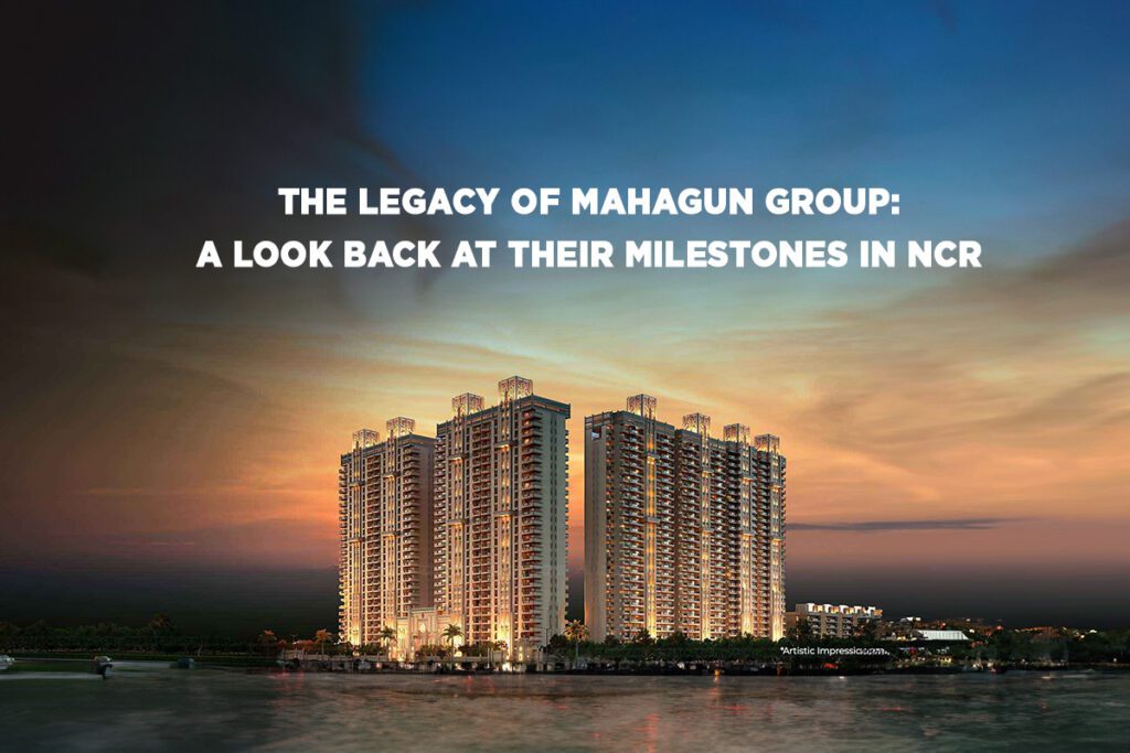 Legacy of Mahagun Group: A Look Back at Their Milestones in NCR